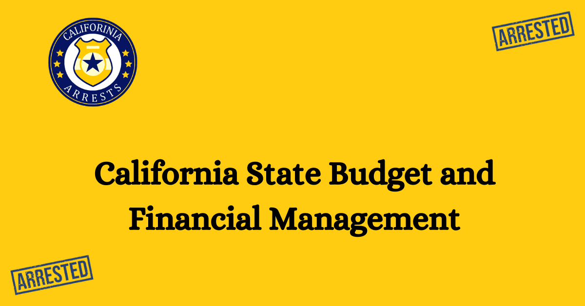 California State Budget and Financial Management - Arrests.org CA California State Budget and Financial Management - Arrests.org CA